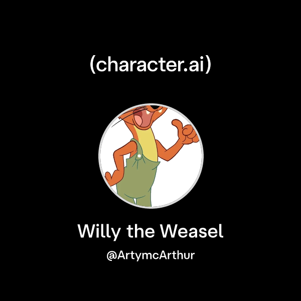 Chat with Willy the Weasel | character.ai | Personalized AI for every ...