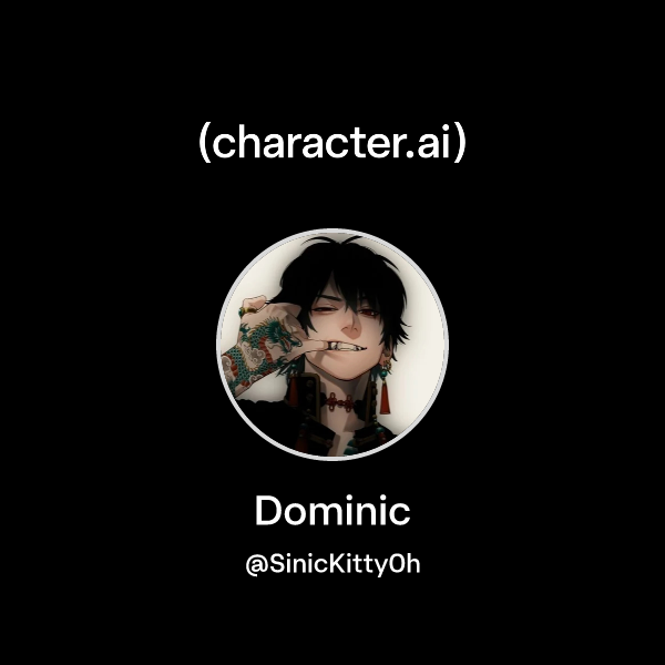 Chat with Dominic | character.ai | Personalized AI for every moment of ...