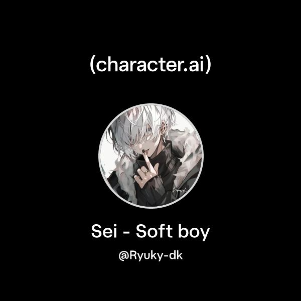 Chat with Sei - Soft boy | character.ai | Personalized AI for every ...