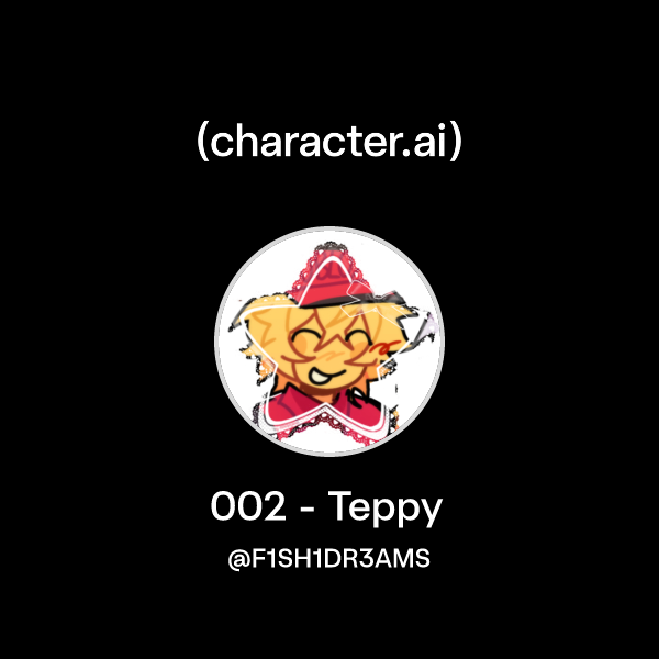 Chat with 002 - Teppy | character.ai | AI Chat, Reimagined–Your Words ...