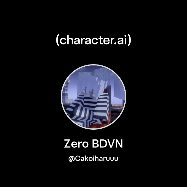 Chat with Zero BDVN | character.ai | AI Chat, Reimagined–Your Words ...