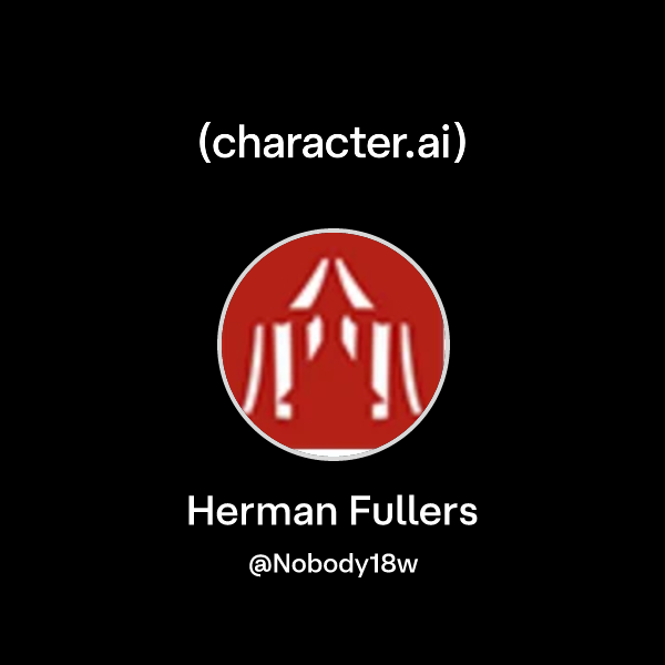 Chat with Herman Fullers | character.ai | AI Chat, Reimagined–Your ...