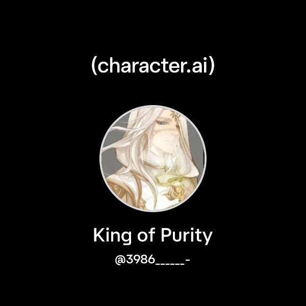 Chat with King of Purity | character.ai | AI Chat, Reimagined–Your ...