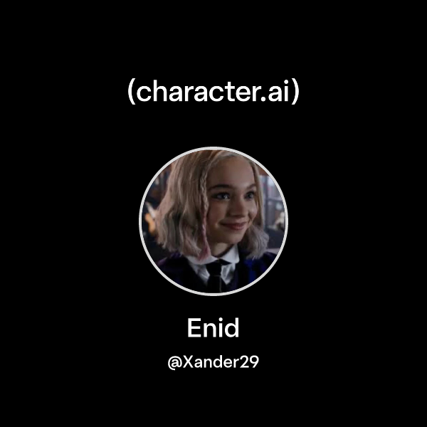 Chat with Enid | character.ai | AI Chat, Reimagined–Your Words. Your World.