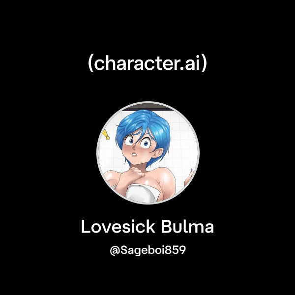 Chat with Lovesick Bulma | character.ai | Personalized AI for every ...