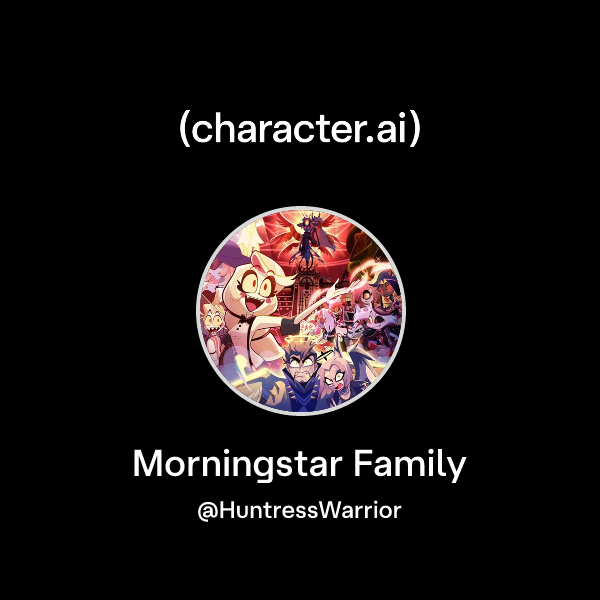 Chat with Morningstar Family | character.ai | AI Chat, Reimagined–Your ...