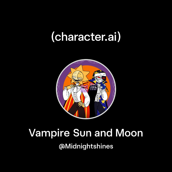 Chat with Vampire Sun and Moon | character.ai | AI Chat, Reimagined ...
