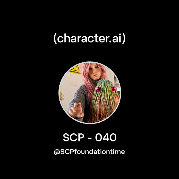 Chat with SCP - 040 | character.ai | AI Chat, Reimagined–Your Words ...