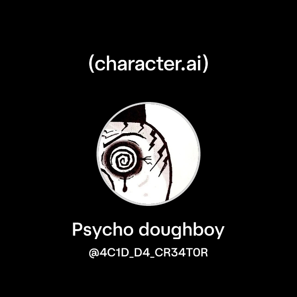 Chat with Psycho doughboy | character.ai | Personalized AI for every ...