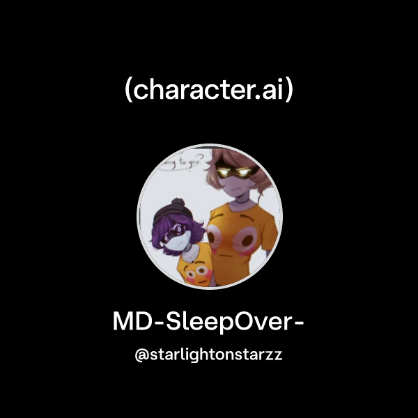 Chat with MD-SleepOver- | character.ai | AI Chat, Reimagined–Your Words ...