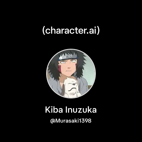 Chat With Kiba Inuzuka Character Ai Ai Chat Reimagined Your Words Your World