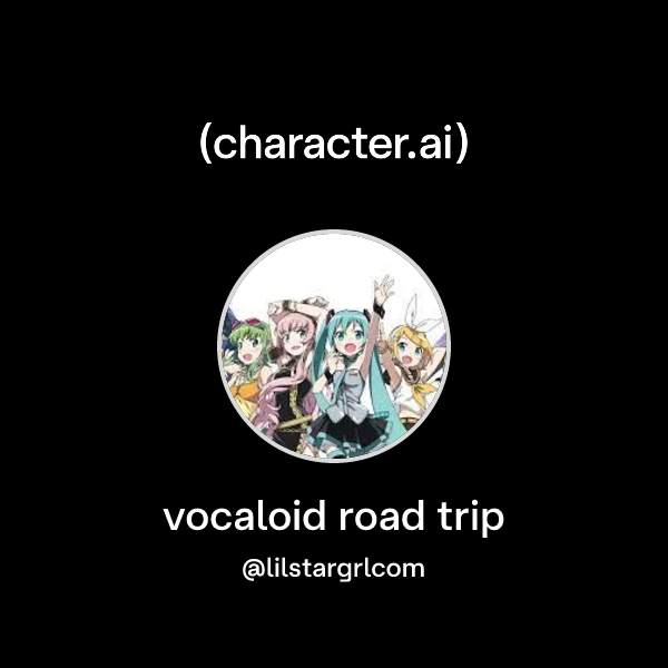 Chat with vocaloid road trip | character.ai | AI Chat, Reimagined–Your ...