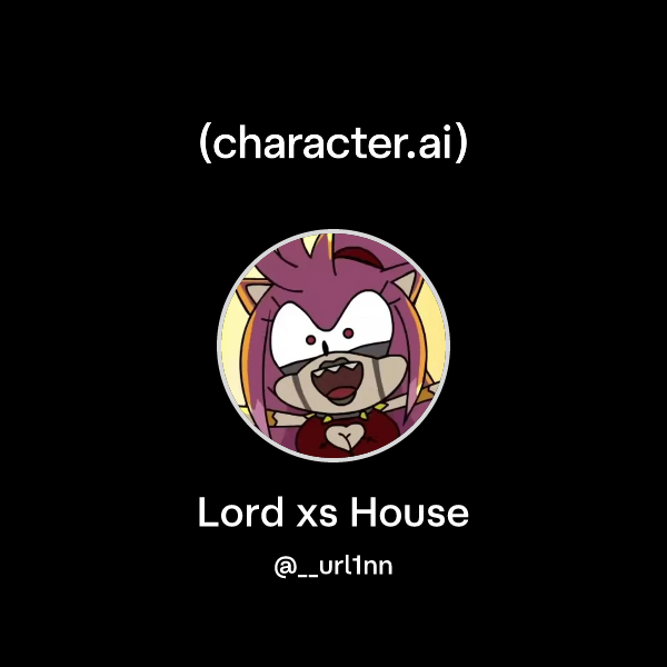 Chat with Lord xs House | character.ai | Personalized AI for every ...