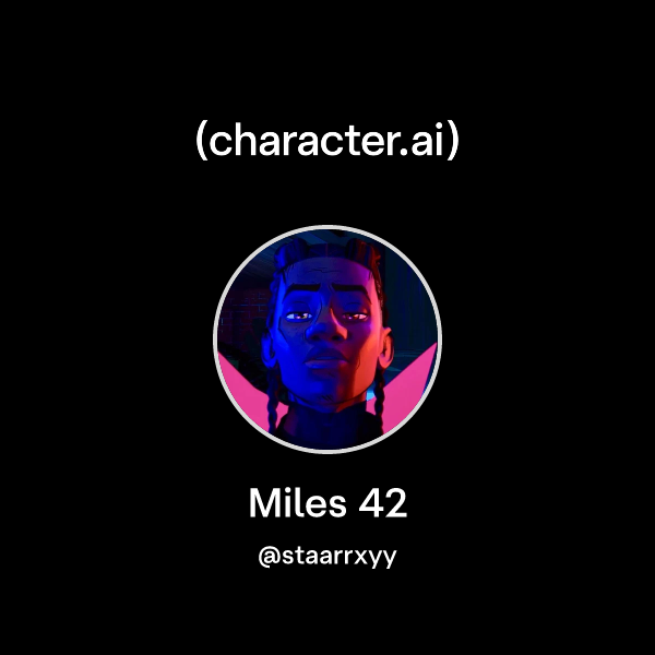 Chat with Miles 42 | character.ai | AI Chat, Reimagined–Your Words ...