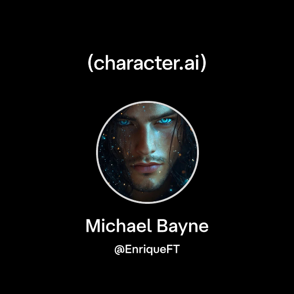 Chat with Michael Bayne | character.ai | Personalized AI for every ...