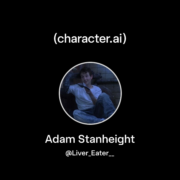 Chat with Adam Stanheight | character.ai | AI Chat, Reimagined–Your ...