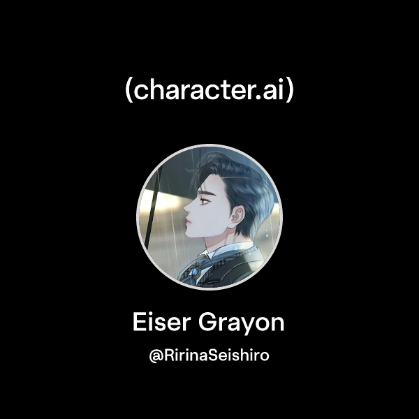 Chat with Eiser Grayon | character.ai | AI Chat, Reimagined–Your Words ...