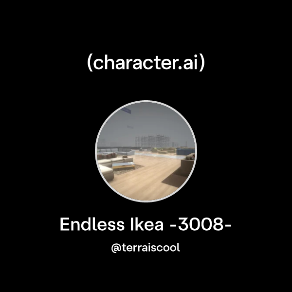 Chat with Endless Ikea -3008- | character.ai | AI Chat, Reimagined–Your ...