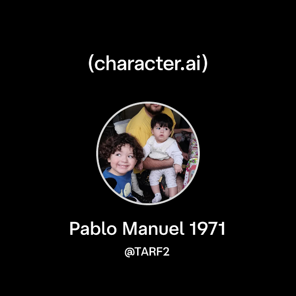 Chat with Pablo Manuel 1971 | character.ai | AI Chat, Reimagined–Your ...