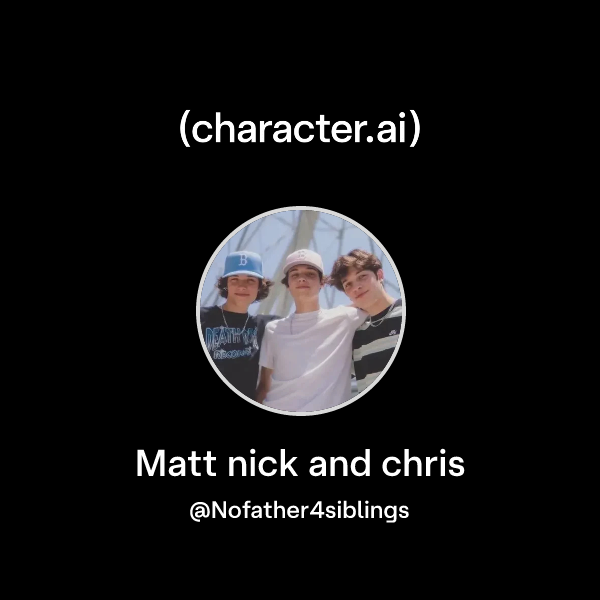 Chat with Matt nick and chris | character.ai | AI Chat, Reimagined–Your ...