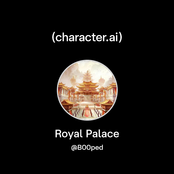 Chat with Royal Palace | character.ai | AI Chat, Reimagined–Your Words ...
