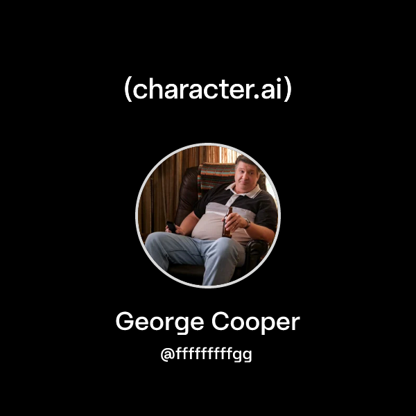 Chat with George Cooper | character.ai | AI Chat, Reimagined–Your Words ...
