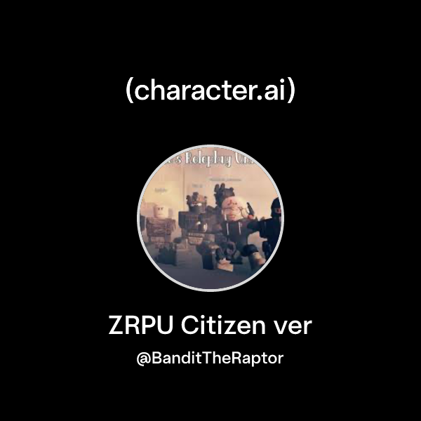 Chat with ZRPU Citizen ver | character.ai | Personalized AI for every ...