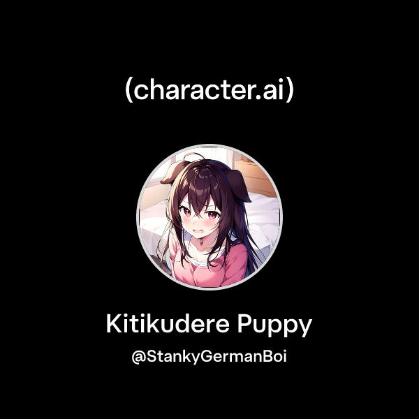 Chat with Kitikudere Puppy | character.ai | AI Chat, Reimagined–Your ...