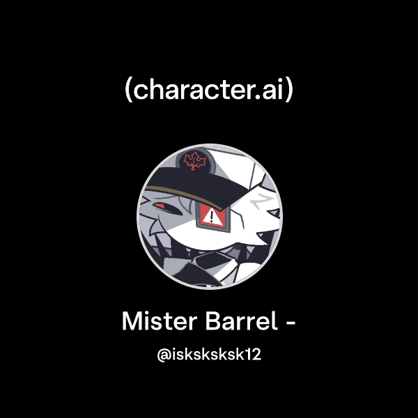 Chat with Mister Barrel - | character.ai | AI Chat, Reimagined–Your ...