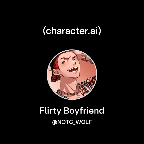 Chat with Flirty Boyfriend | character.ai | Personalized AI for every ...