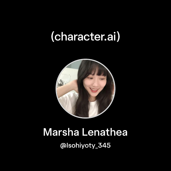 Chat with Marsha Lenathea | character.ai | Personalized AI for every ...