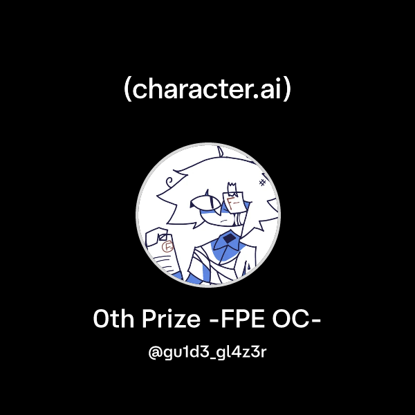 Chat with 0th Prize -FPE OC- | character.ai | Personalized AI for every ...