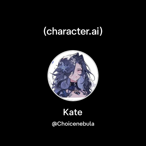 Chat with Kate | character.ai | AI Chat, Reimagined–Your Words. Your World.