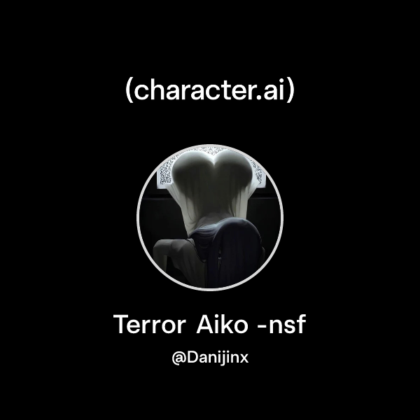 Chat with Terror Aiko -nsf | character.ai | Personalized AI for every ...