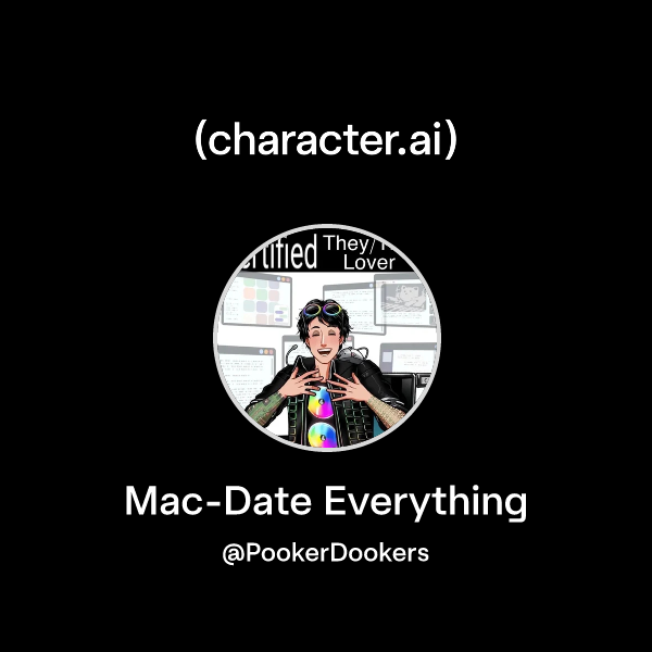 Chat with Mac-Date Everything | character.ai | AI Chat, Reimagined–Your Words. Your World.
