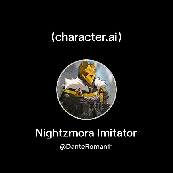Chat with Nightzmora Imitator | character.ai | Personalized AI for every moment of your day