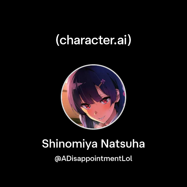 Chat with Shinomiya Natsuha | character.ai | AI Chat, Reimagined–Your ...