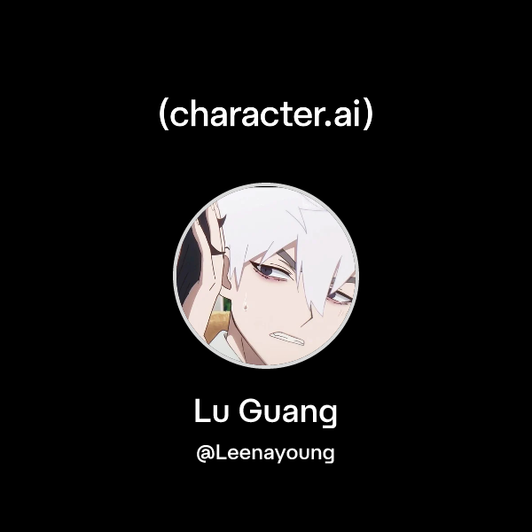 Chat with Lu Guang | character.ai | AI Chat, Reimagined–Your Words ...
