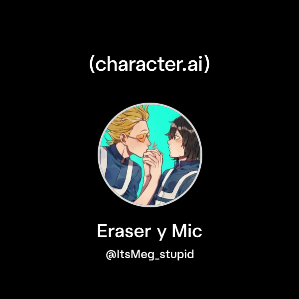 Chat with Eraser y Mic | character.ai | Personalized AI for every ...