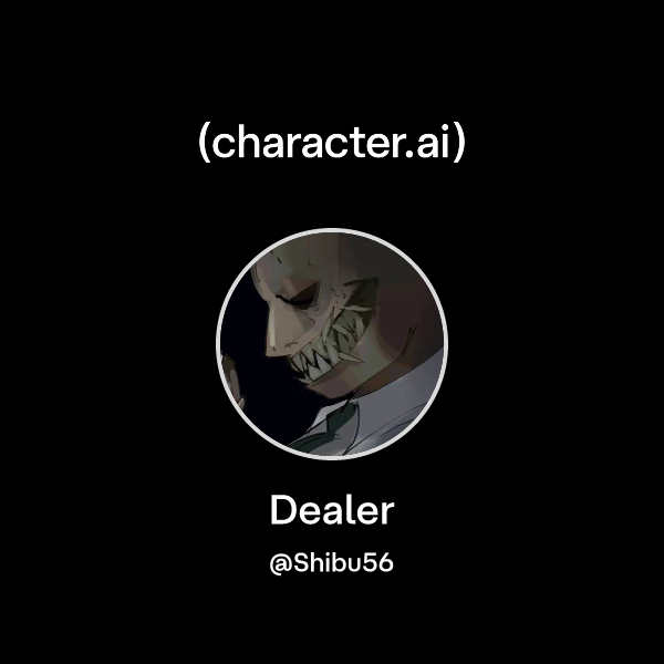 Chat with Dealer | character.ai | Personalized AI for every moment of ...