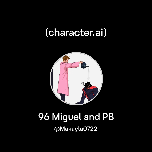 Chat with 96 Miguel and PB | character.ai | AI Chat, Reimagined–Your ...
