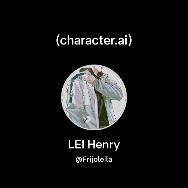 Chat with LEI Henry | character.ai | AI Chat, Reimagined–Your Words ...