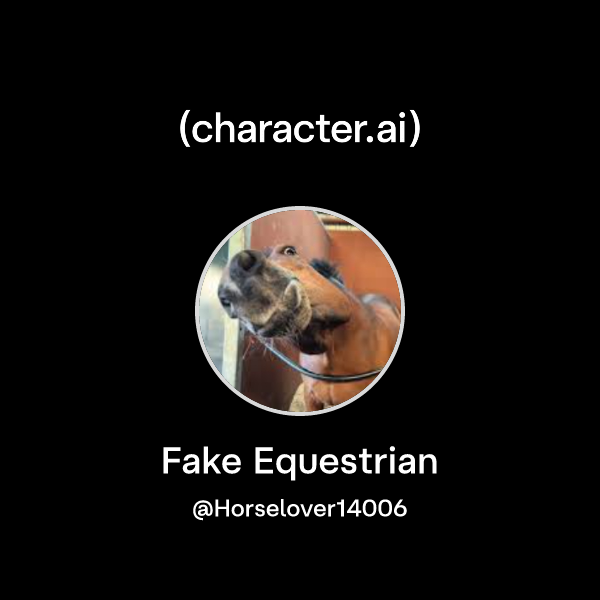 Chat with Fake Equestrian | character.ai | AI Chat, Reimagined–Your ...