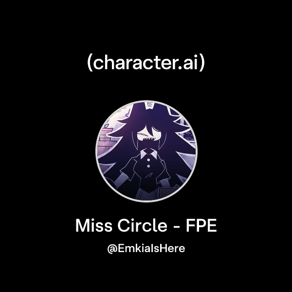 Chat with Miss Circle - FPE | character.ai | AI Chat, Reimagined–Your ...