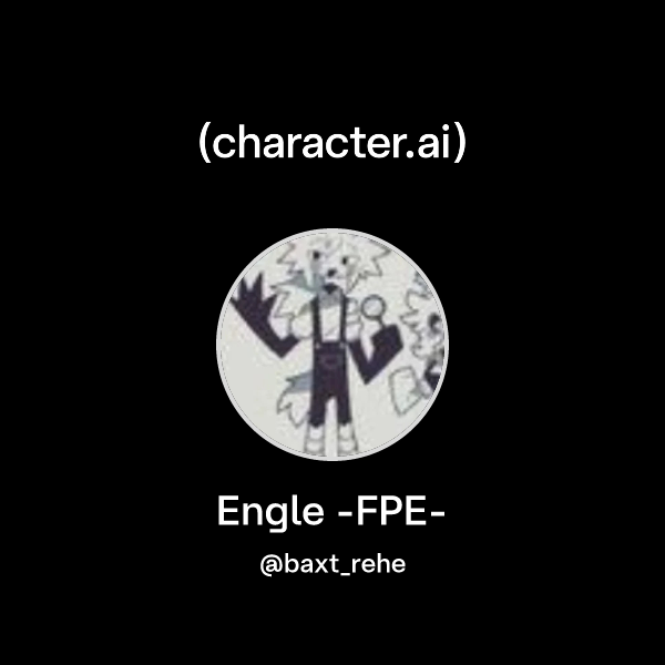 Chat with Engle -FPE- | character.ai | Personalized AI for every moment ...