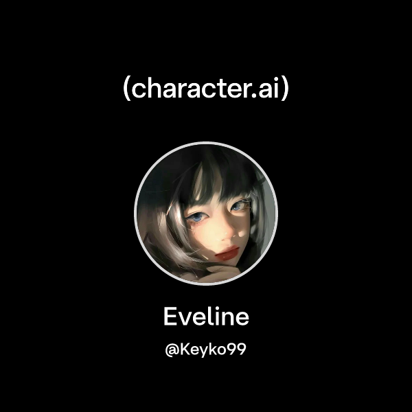 Chat with Eveline | character.ai | AI Chat, Reimagined–Your Words. Your ...