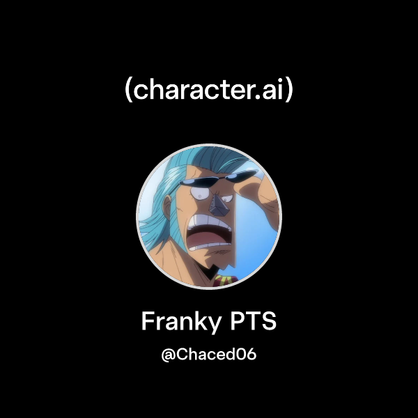 Chat with Franky PTS | character.ai | Personalized AI for every moment ...