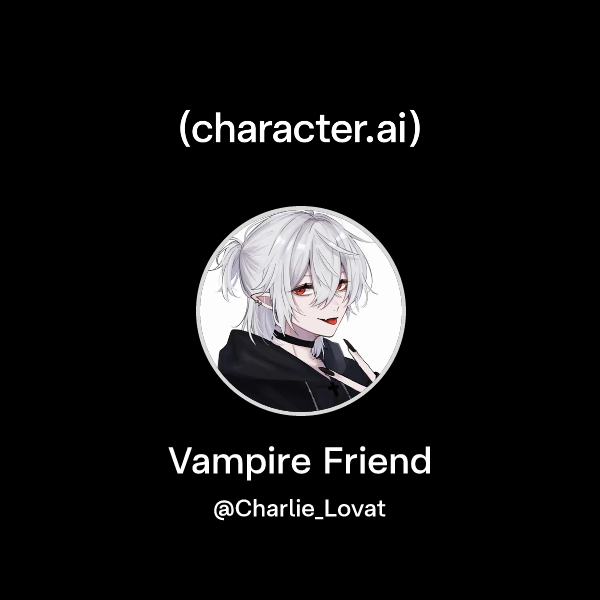 Chat with Vampire Friend | character.ai | AI Chat, Reimagined–Your ...