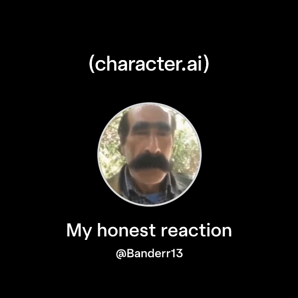 Chat with My honest reaction | character.ai | Personalized AI for every ...