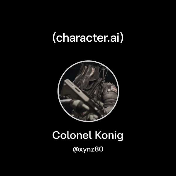 Chat with Colonel Konig | character.ai | AI Chat, Reimagined–Your Words ...
